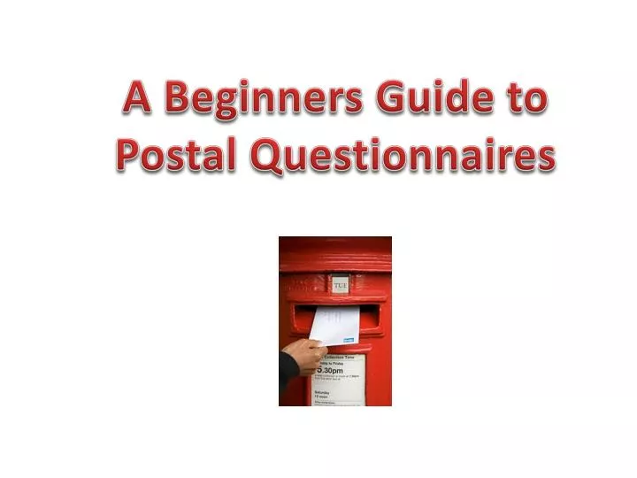 PPT - A Beginners Guide to Postal Questionnaires PowerPoint ...
