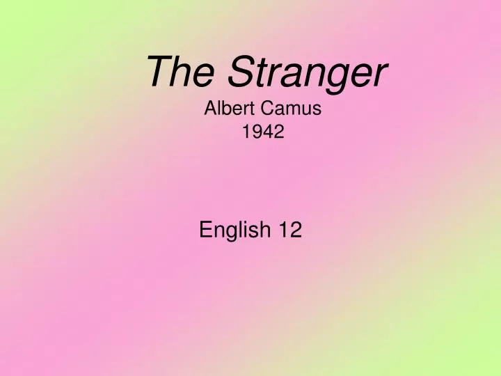 PPT - The Stranger Albert Camus 1942 PowerPoint Presentation, free ...