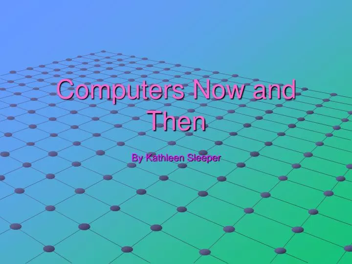 PPT - Computers Now and Then PowerPoint Presentation, free download ...