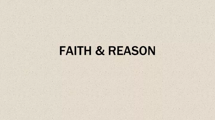 PPT - FAITH & REASON PowerPoint Presentation, free download - ID:1146137
