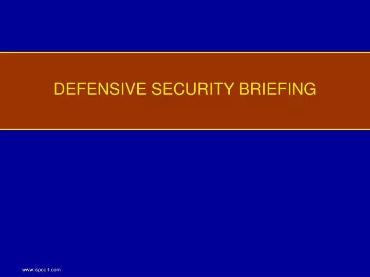 PPT - DEFENSIVE SECURITY BRIEFING PowerPoint Presentation, free ...