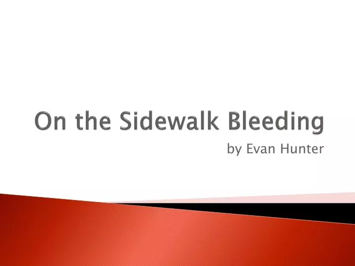 PPT - On the Sidewalk Bleeding PowerPoint Presentation, free download ...
