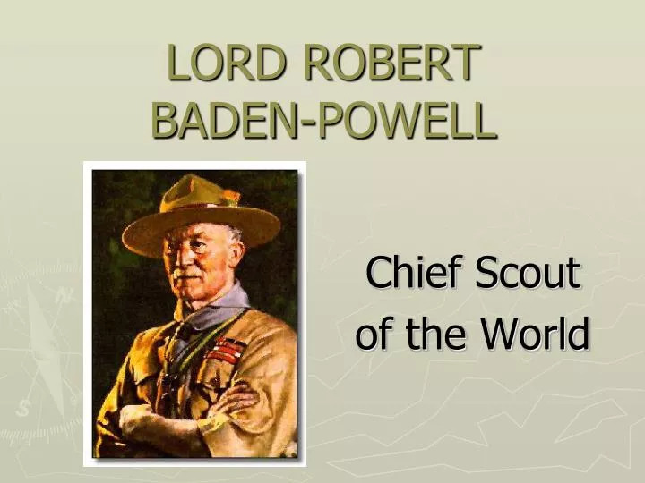PPT - LORD ROBERT BADEN-POWELL PowerPoint Presentation, free download ...