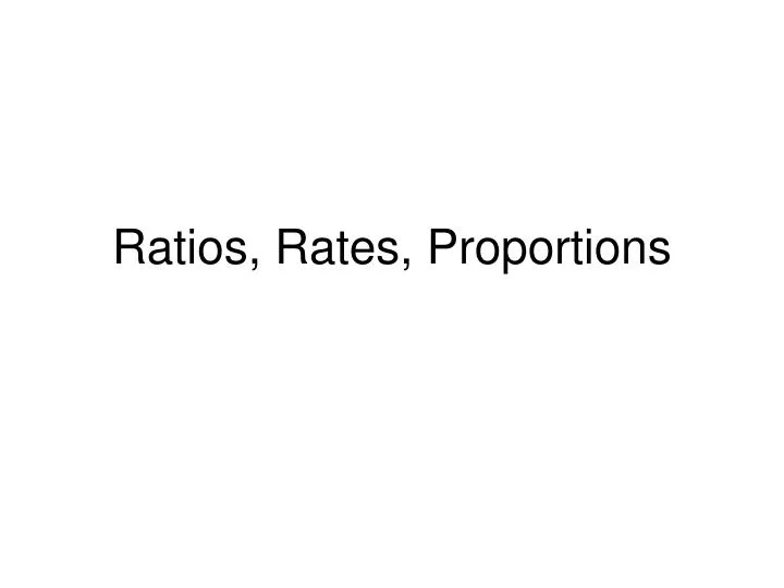 PPT - Ratios, Rates, Proportions PowerPoint Presentation, free download ...