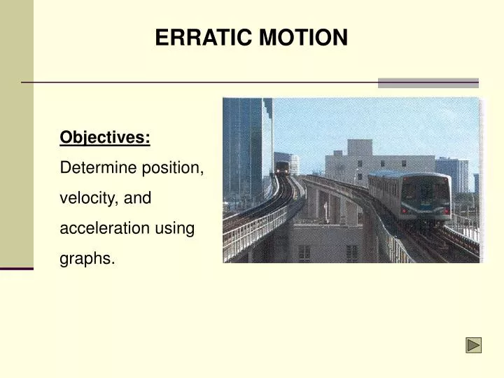 PPT - ERRATIC MOTION PowerPoint Presentation, free download - ID:1150974