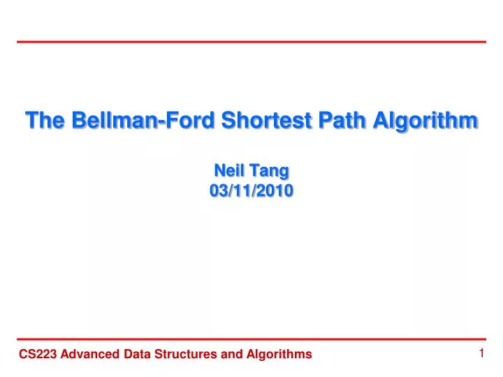 PPT - The Bellman-Ford Shortest Path Algorithm Neil Tang 03/11/2010 ... PPT - The Bellman-Ford Shortest Path Algorithm Neil Tang 03/11/2010 ...