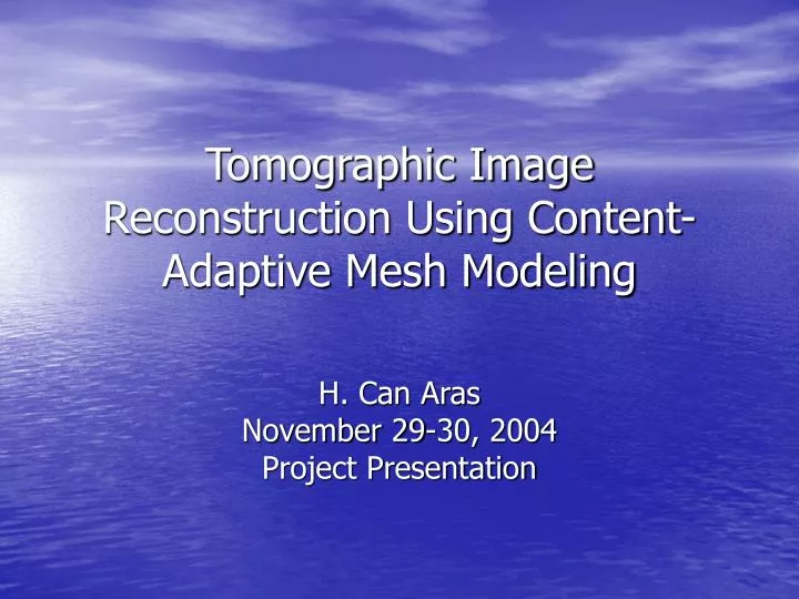 Ppt Tomographic Image Reconstruction Using Content Adaptive Mesh Modeling Powerpoint