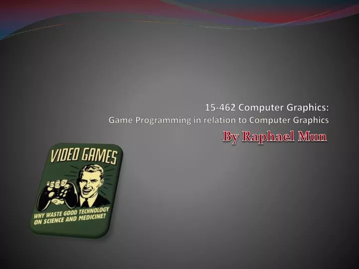 Ppt 15 462 Computer Graphics Game Programming In Relation To Computer Graphics Powerpoint