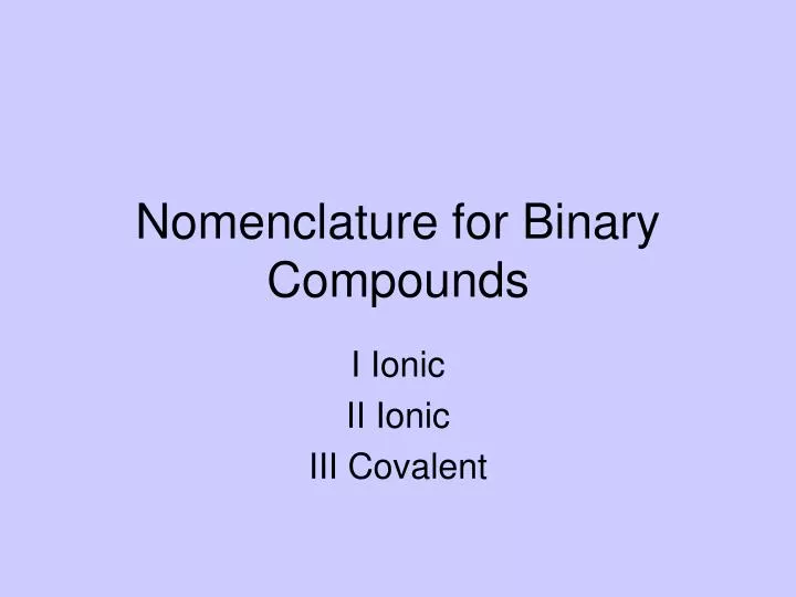 PPT - Nomenclature for Binary Compounds PowerPoint Presentation, free ... PPT - Nomenclature for Binary Compounds PowerPoint Presentation, free ...