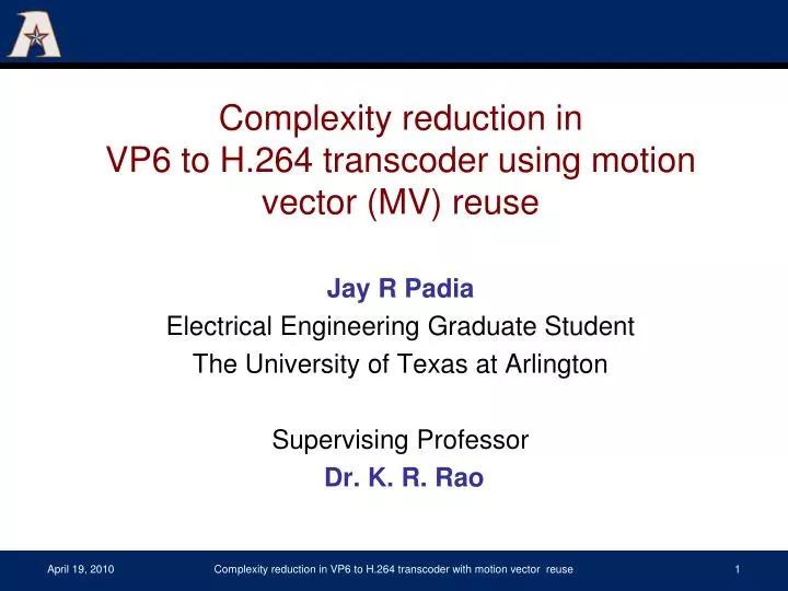 PPT - Complexity reduction in VP6 to H.264 transcoder using motion ...