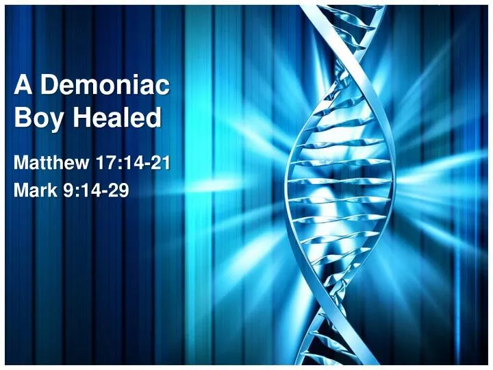 PPT - A Demoniac Boy Healed PowerPoint Presentation, free download - ID ...