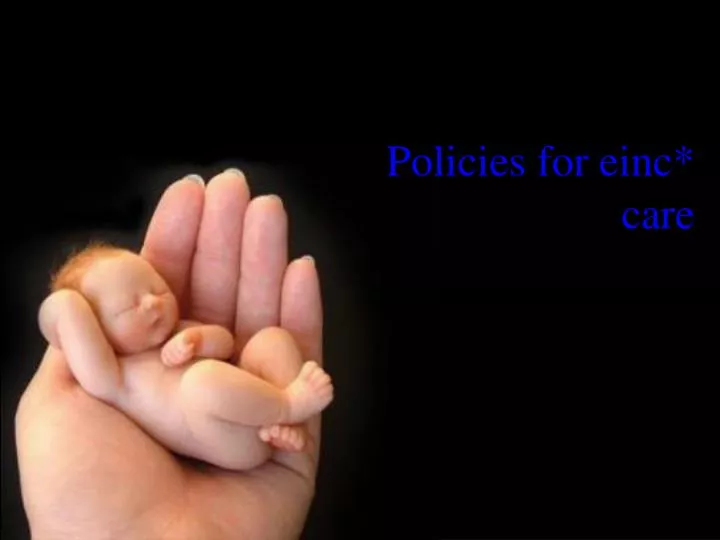 PPT - Policies for einc * care PowerPoint Presentation - ID:1156418