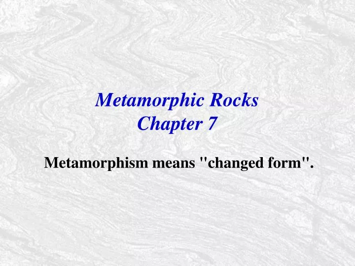 PPT - Metamorphic Rocks Chapter 7 PowerPoint Presentation, free ...