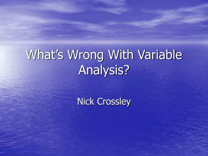 PPT - What’s Wrong With Variable Analysis? PowerPoint Presentation ...