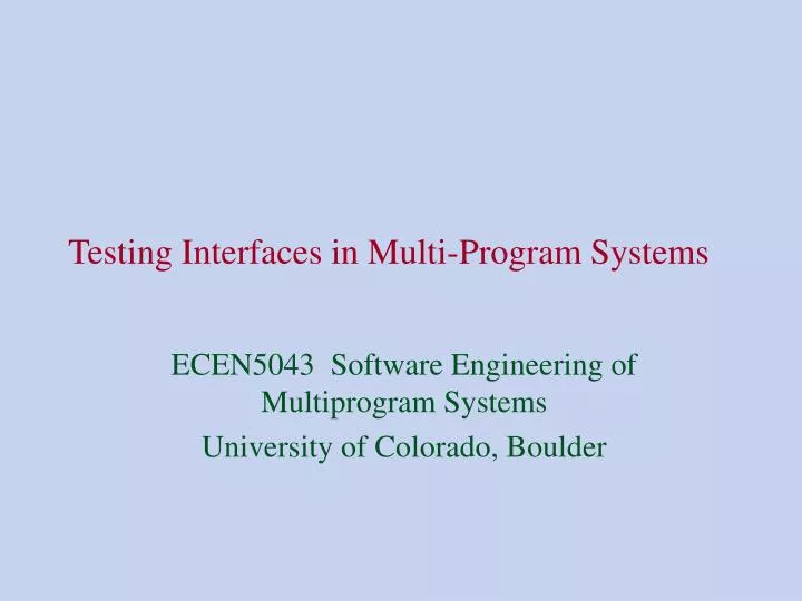 PPT - Testing Interfaces in Multi-Program Systems PowerPoint ...
