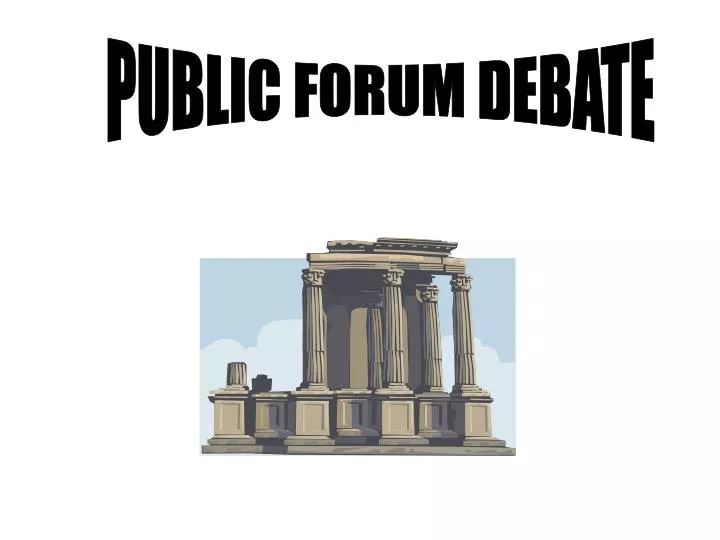 PPT - PUBLIC FORUM DEBATE PowerPoint Presentation, free download - ID ...