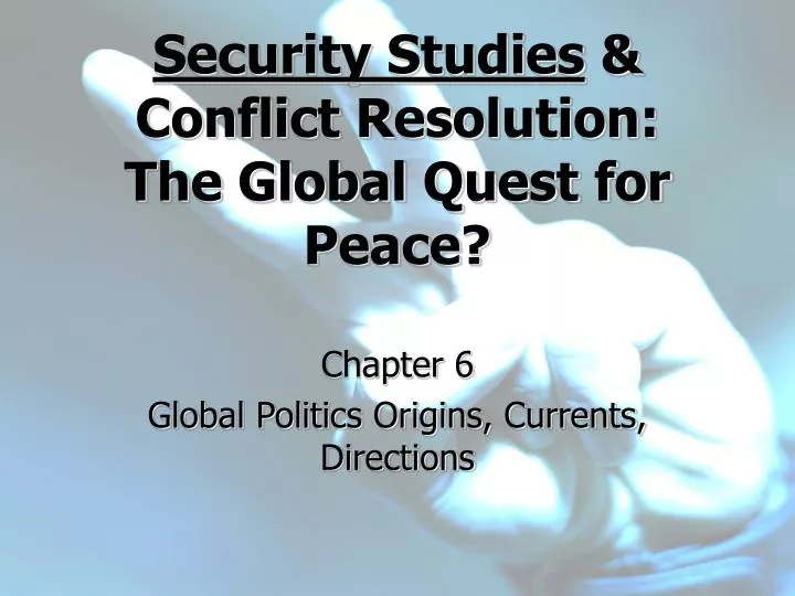 PPT - Security Studies & Conflict Resolution: The Global Quest for ...