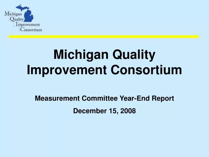 PPT - Michigan Quality Improvement Consortium Measurement Committee ...