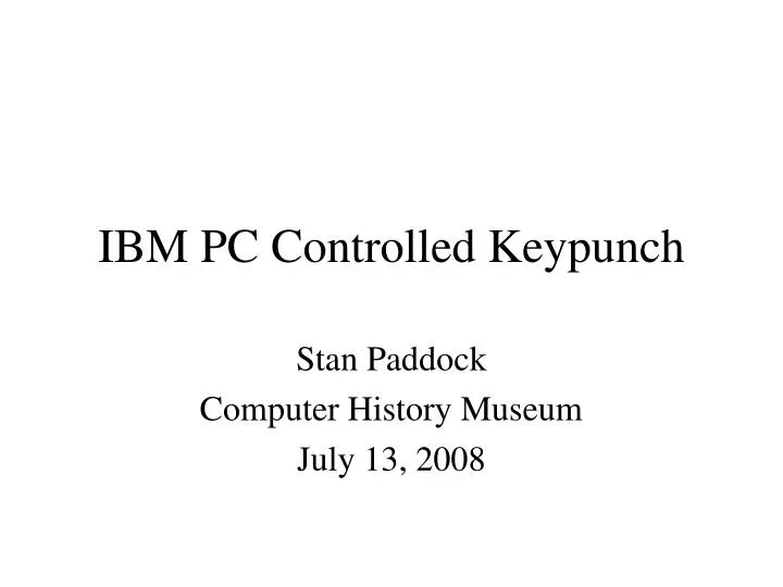 PPT - IBM PC Controlled Keypunch PowerPoint Presentation, free download ...