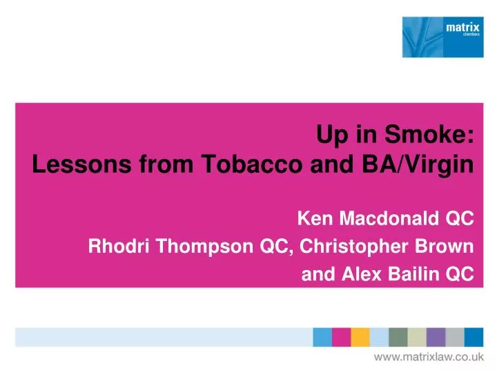 PPT - Up in Smoke: Lessons from Tobacco and BA/Virgin Ken Macdonald QC ...