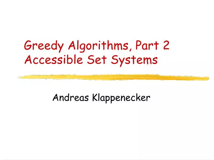 PPT - Greedy Algorithms, Part 2 Accessible Set Systems PowerPoint Presentation - ID:1162723