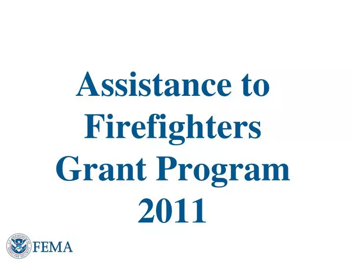 PPT - Assistance to Firefighters Grant Program 2011 PowerPoint ...