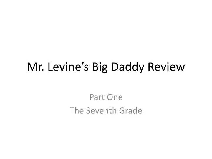 PPT - Mr. Levine’s Big Daddy Review PowerPoint Presentation, free ...