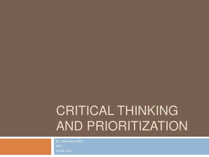 PPT - Critical Thinking and prioritization PowerPoint Presentation ...