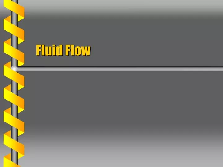 PPT - Fluid Flow PowerPoint Presentation, free download - ID:1166744