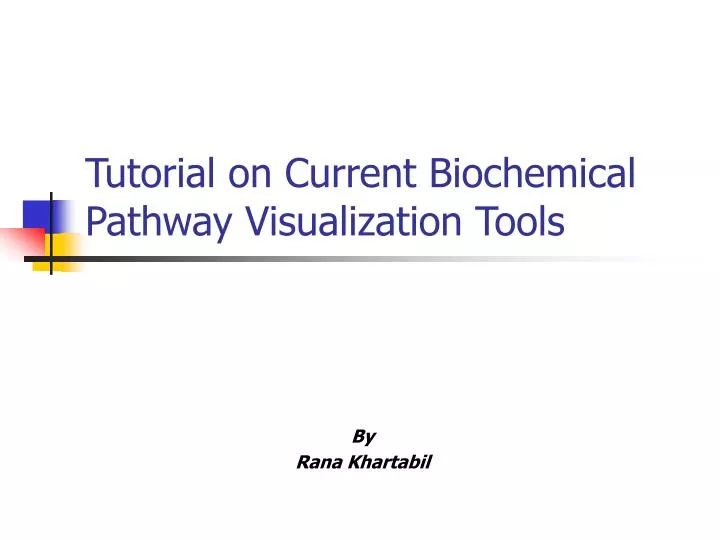 PPT - Tutorial on Current Biochemical Pathway Visualization Tools ...