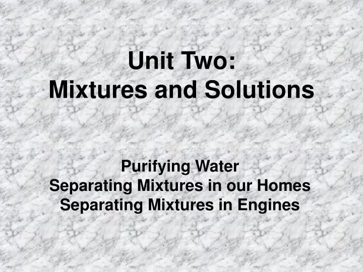 PPT - Unit Two: Mixtures and Solutions PowerPoint Presentation, free ...