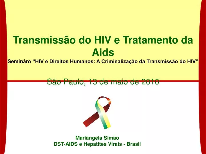 PPT - Transmissão do HIV e Tratamento da Aids Semináro “ HIV e Direitos ...