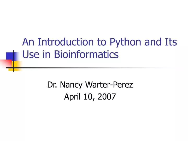 PPT - An Introduction to Python and Its Use in Bioinformatics ...