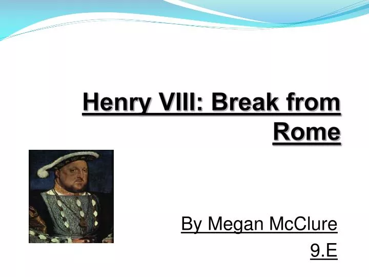 PPT - Henry VIII: Break from Rome PowerPoint Presentation, free ...