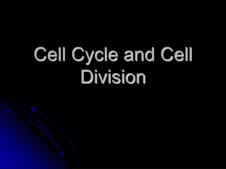 PPT - Cell Cycle and Cell Division PowerPoint Presentation, free ...