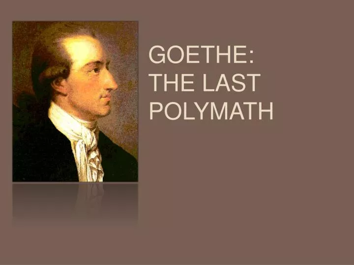 PPT - Goethe: the last polymath PowerPoint Presentation, free download ...