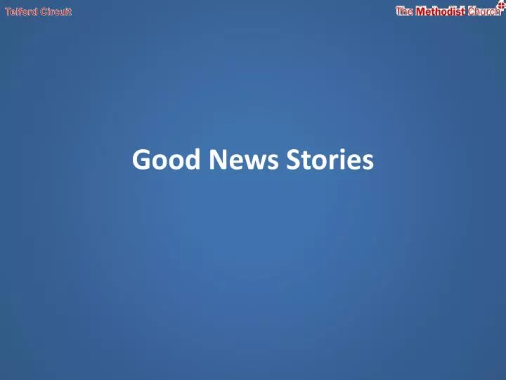 PPT - Good News Stories PowerPoint Presentation, free download - ID:1180794