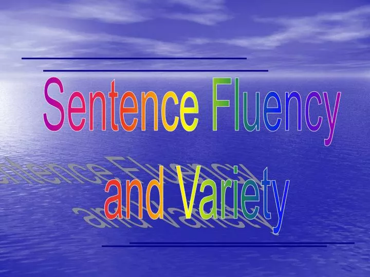 PPT - Sentence Fluency and Variety PowerPoint Presentation, free ...