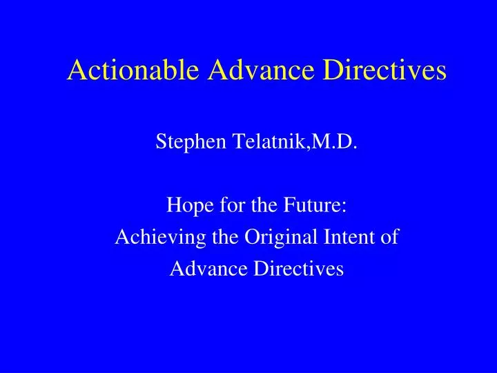 PPT - Actionable Advance Directives PowerPoint Presentation, free ...