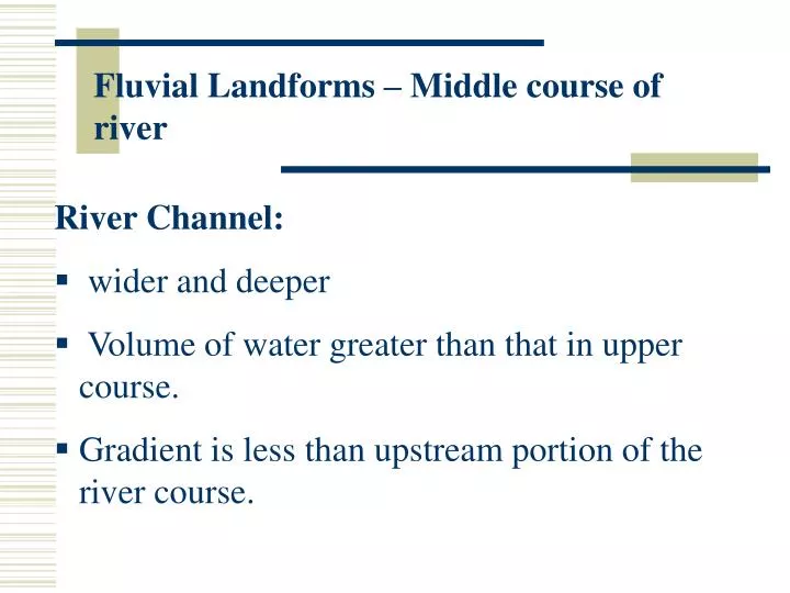 PPT - Fluvial Landforms – Middle course of river PowerPoint ...
