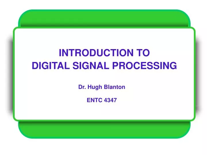 PPT - INTRODUCTION TO DIGITAL SIGNAL PROCESSING PowerPoint Presentation ... PPT - INTRODUCTION TO DIGITAL SIGNAL PROCESSING PowerPoint Presentation ...