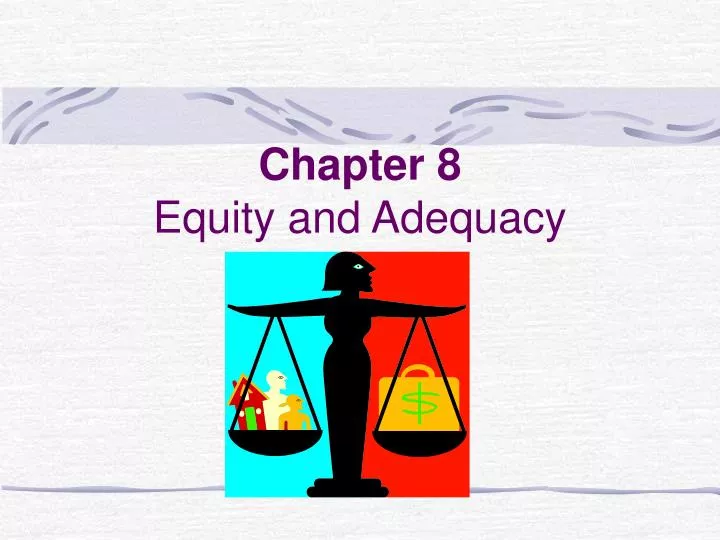 PPT - Chapter 8 Equity and Adequacy PowerPoint Presentation, free ...