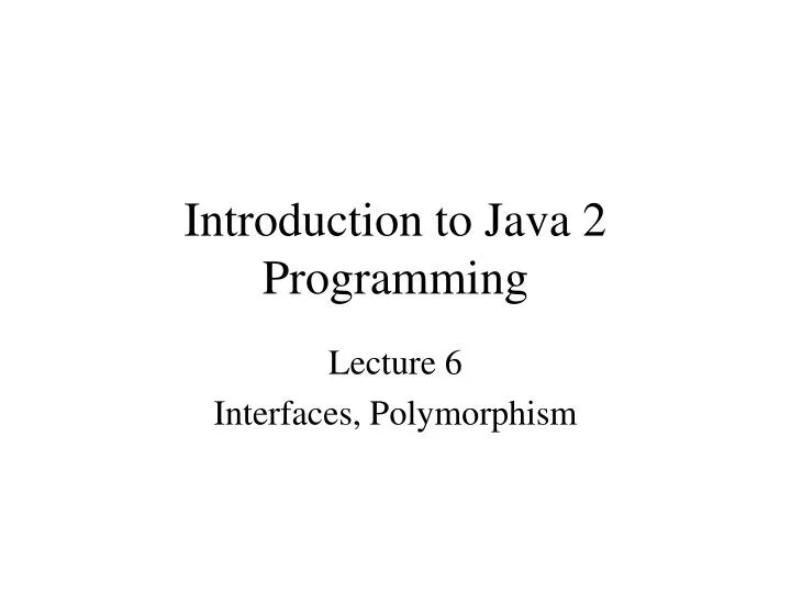 PPT - Introduction to Java 2 Programming PowerPoint Presentation, free ...