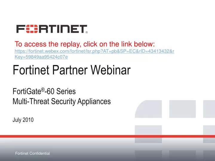 PPT - Fortinet Partner Webinar FortiGate ® -60 Series Multi-Threat ...