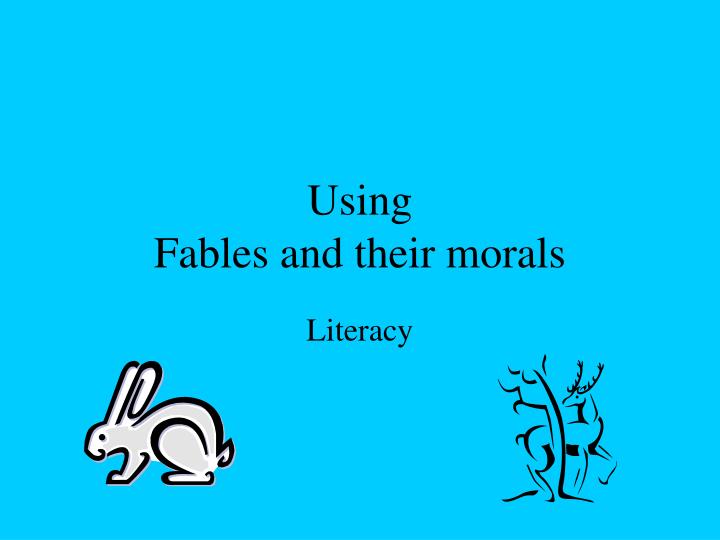 PPT - Using Fables and their morals PowerPoint Presentation, free ...