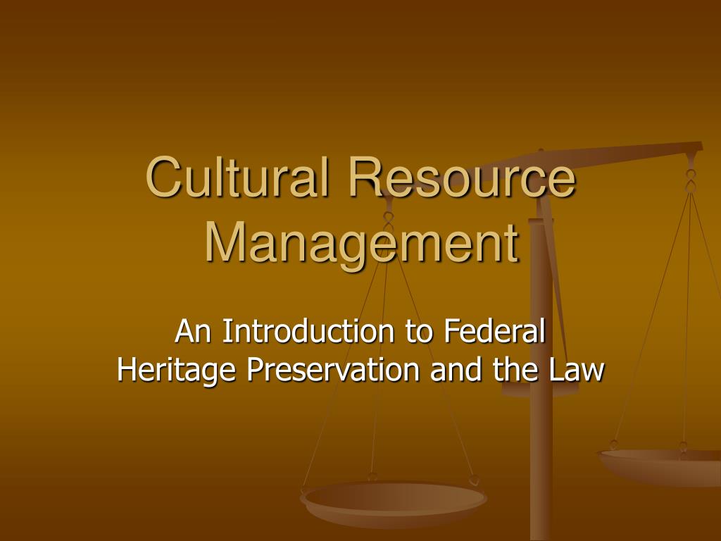 Ppt Cultural Resource Management Powerpoint Presentation Free