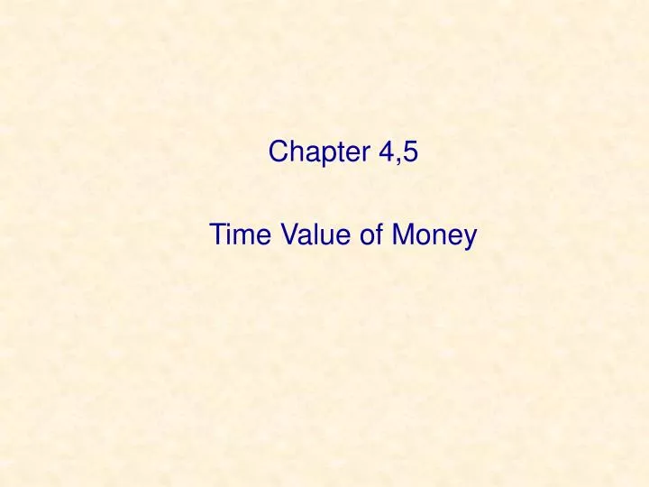 PPT - Chapter 4,5 Time Value of Money PowerPoint Presentation, free ...