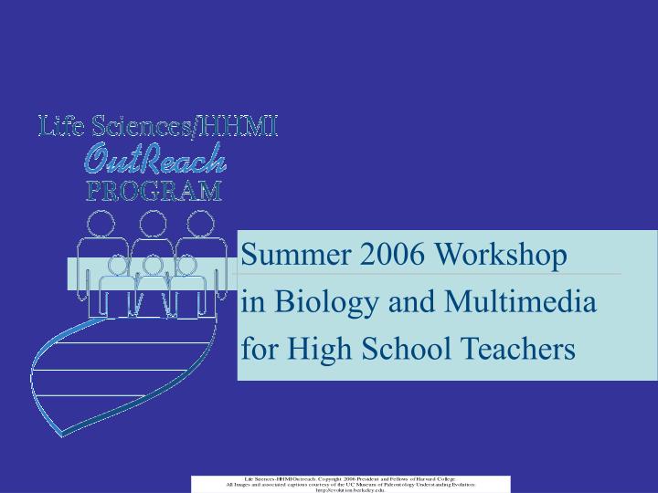 PPT - Summer 2006 Workshop in Biology and Multimedia for High School ...