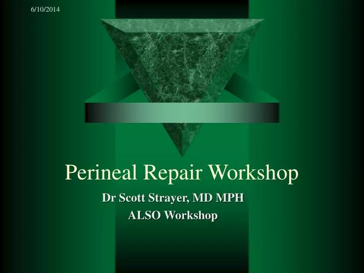 PPT - Perineal Repair Workshop PowerPoint Presentation, free download ...