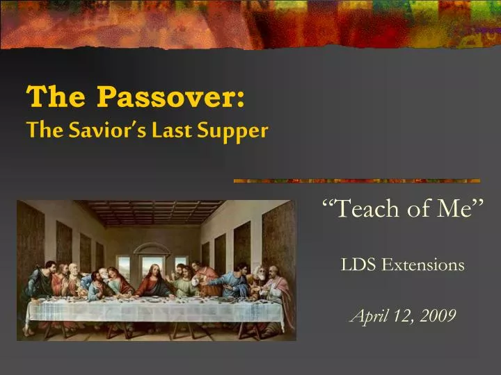 PPT - The Passover: The Savior’s Last Supper PowerPoint Presentation ...